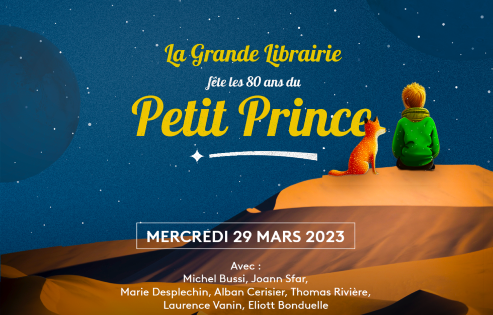 La Grande Librairie fête les 80 ans du Petit Prince Mercredi 29 mars à 21h - Le Petit Prince